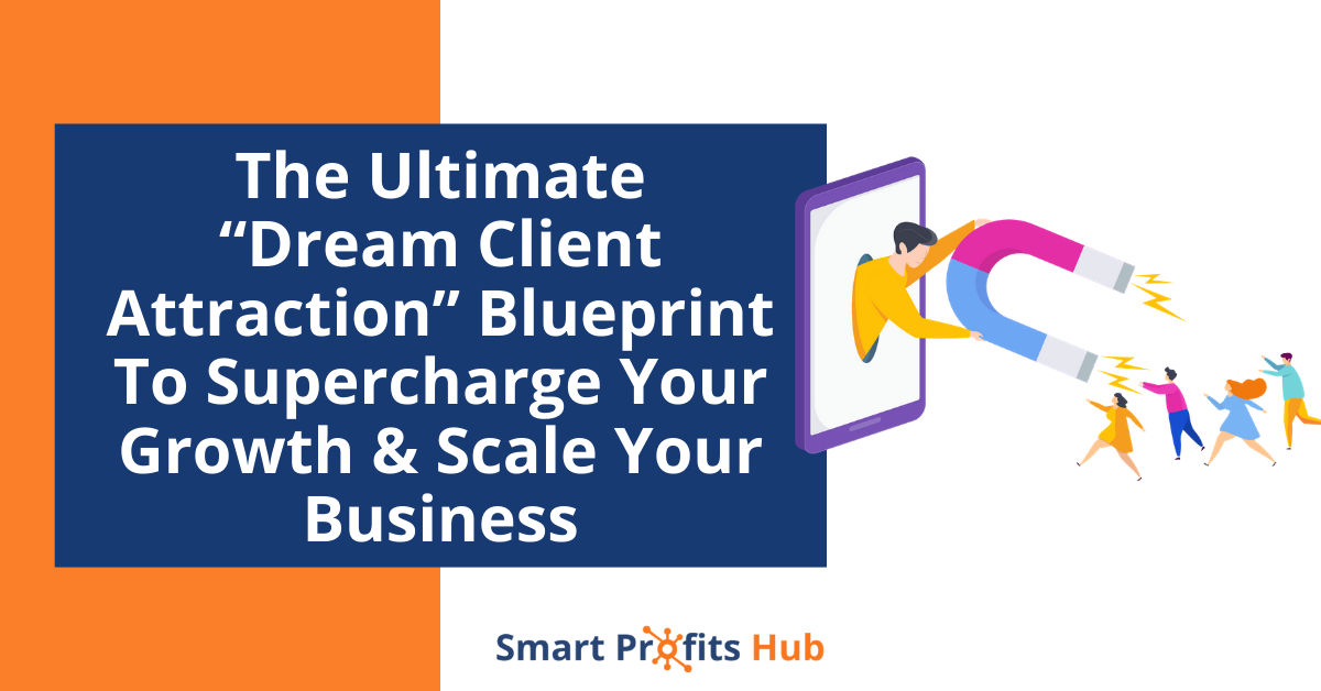 The Ultimate “Dream Client Attraction” Blueprint